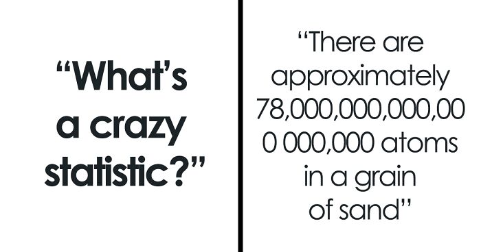 35 People Are Sharing The Craziest And Most Disturbing Stats They Know