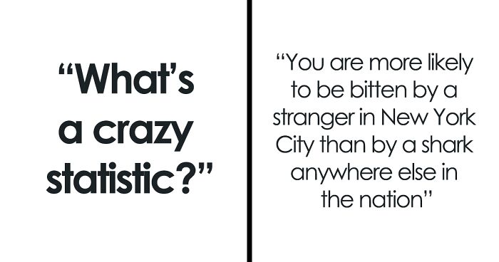 35 People Are Sharing The Craziest And Most Disturbing Stats They Know