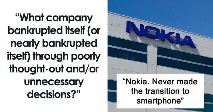 30 Of The Stupidest Decisions Made By Companies That Made Them Regret ...