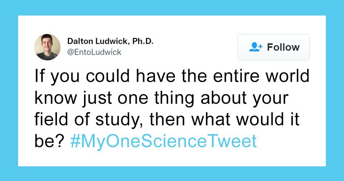 35 Scientists Share That “One Science Fact” They Wish The Whole World ...