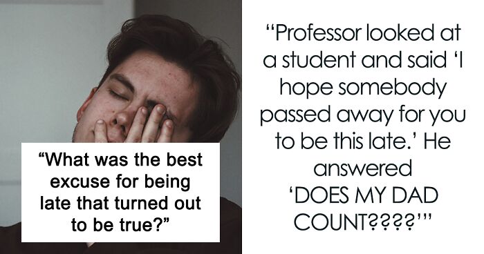 40 Teachers Share Unbelievable Student Excuses For Being Late That ...