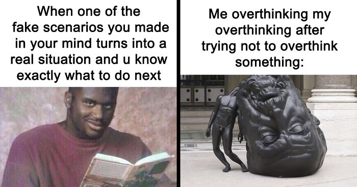 35 Jokes And Memes That Are 110% True If You Overthink Everything (New ...