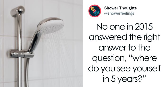 50 Shower Thoughts That Make A Lot Of Sense, As Shared On This Online ...