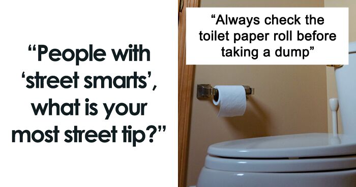 People Are Sharing Their Knowledge On Being “Street Smart”, Here Are 30 ...