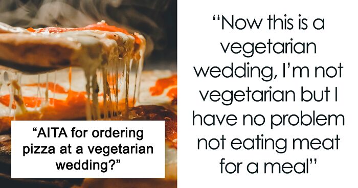 Groomsman Orders Some Pizzas During Vegetarian Wedding Because There ...
