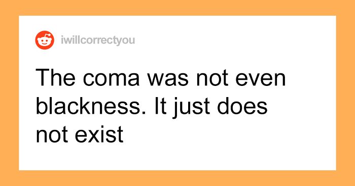 “Some Truly Horrifying Dreams”: People Who Woke Up From A Coma Describe ...