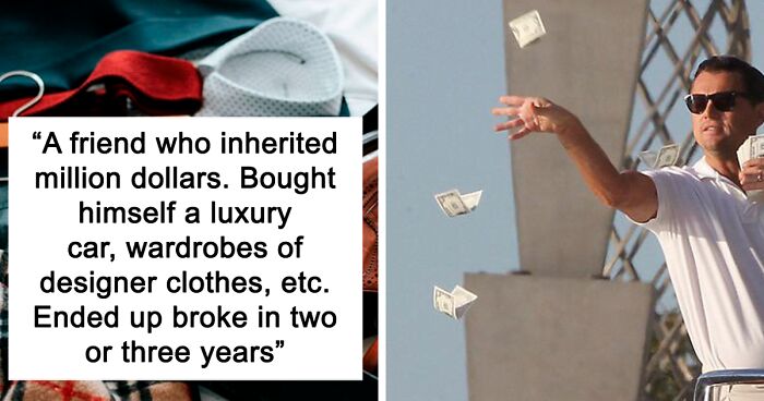 30 Ex-Millionaires Share What They Did To Lose Their Money | Bored Panda