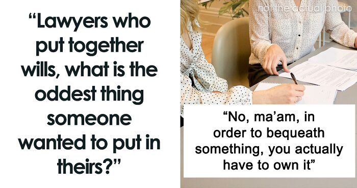 Lawyers Who Write Wills Are Sharing The 40 Weirdest And Craziest ...