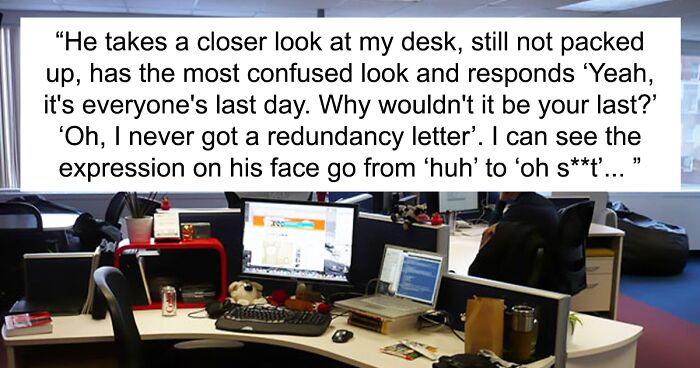 “I Wasn’t Made Redundant Like Everyone Else In The Company, So I Kept ...