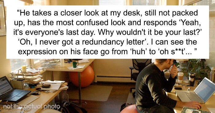 “I Wasn’t Made Redundant Like Everyone Else In The Company, So I Kept ...