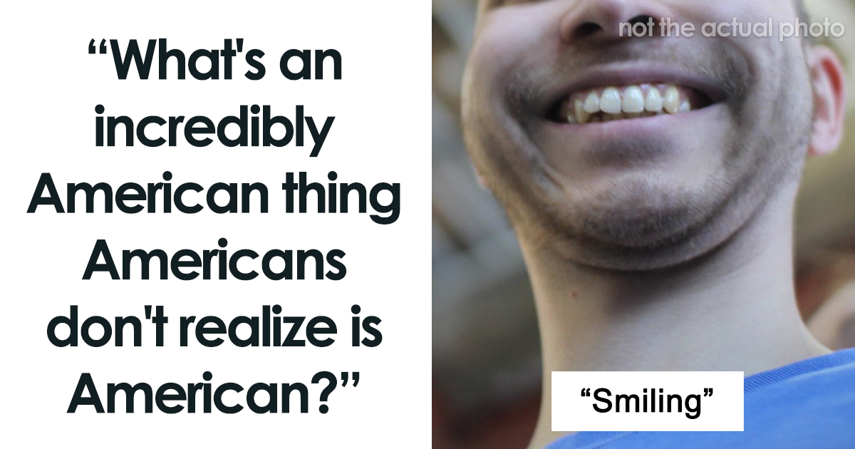 29 “Incredibly American” Things Folks In The US Are Oblivious To How ...