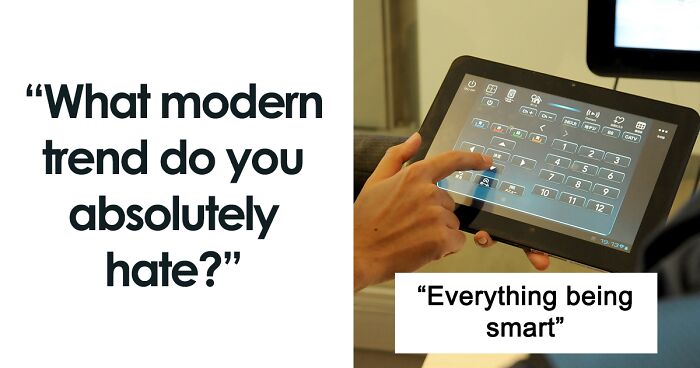 Person Asks A Question “What Modern Trend Do You Absolutely Hate?”, And ...