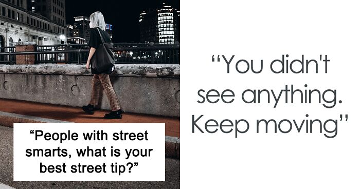 30 Of The Cleverest And Most Useful Tips From People Who Are ‘Street Smart’