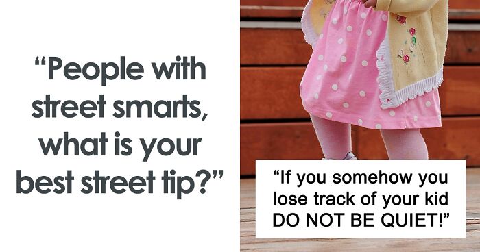 30 Of The Cleverest And Most Useful Tips From People Who Are ‘Street Smart’
