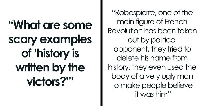 40 People Share The Scariest Examples Of History Being Written By Winners