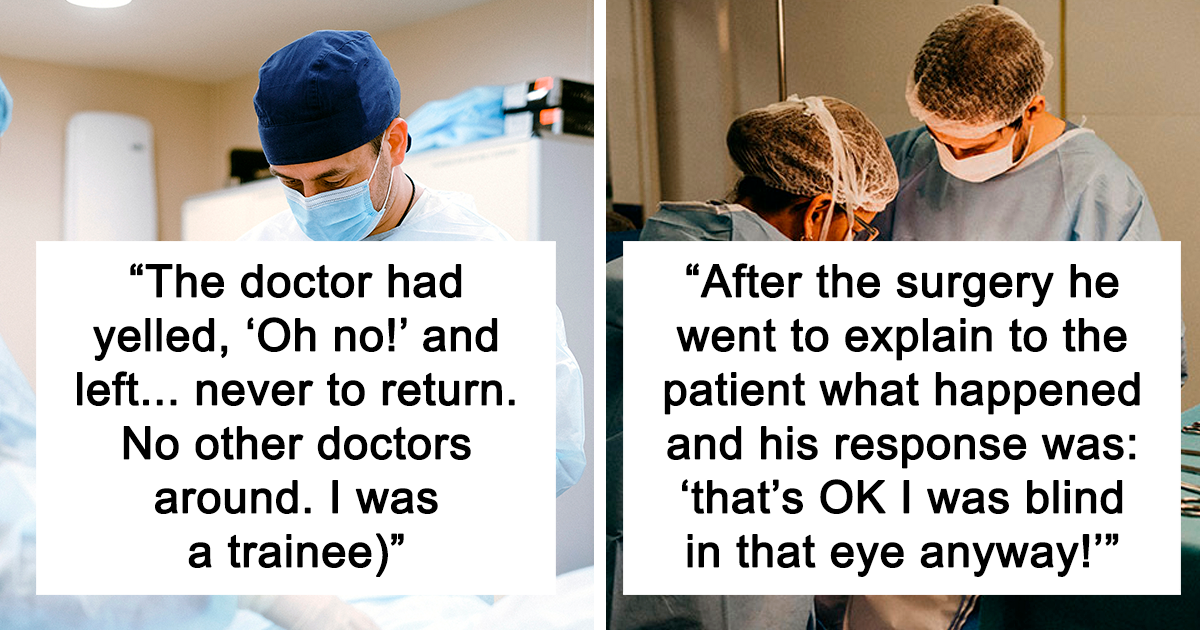 30 Surgeons And Other Doctors Share Their Biggest ‘Oh Fudge’ Moments ...