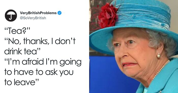 40 Funny “Very British Problems” About The UK Just Being The UK, As ...