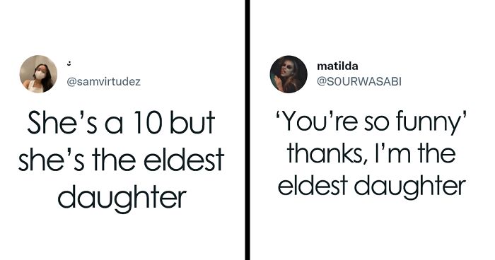 “She’s A 10 But She’s The Eldest Daughter”: 50 Tweets Every Eldest ...