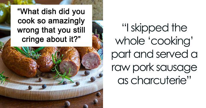 35 Things People Cooked So ‘Amazingly Wrong’ That They Just Had To ...