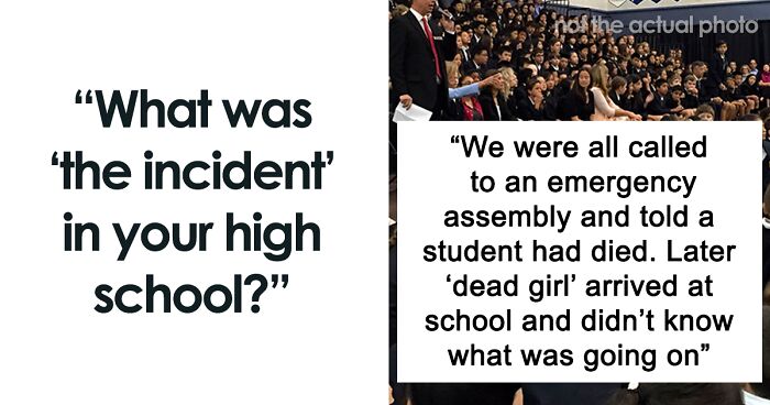 Someone Wonders “What Was ‘The Incident’ In Your High School?” And 30 ...