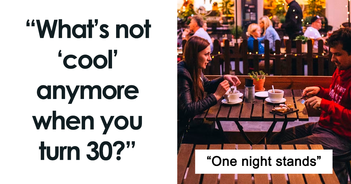 People Over 30 Share Things That Aren’t Cool Anymore Once You Get Older ...