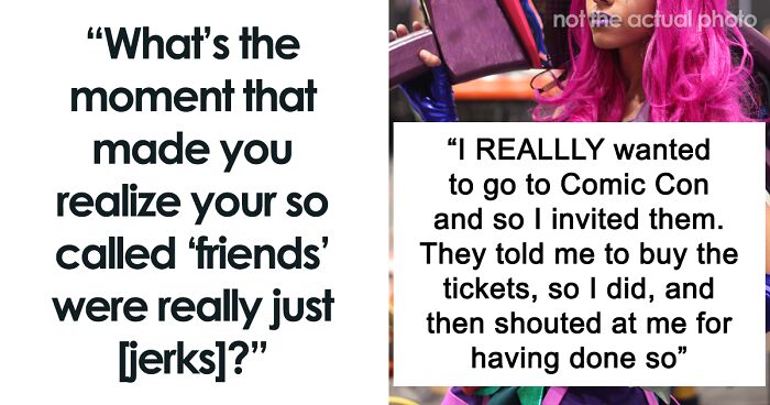 30 Brutal Moments When People’s Illusions Of Friendship Were Shattered ...