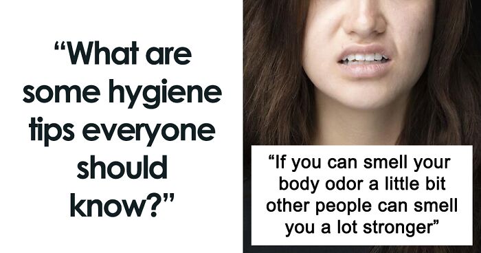 People Are Sharing Hygiene Tips And Tricks Everyone Should Know, And ...