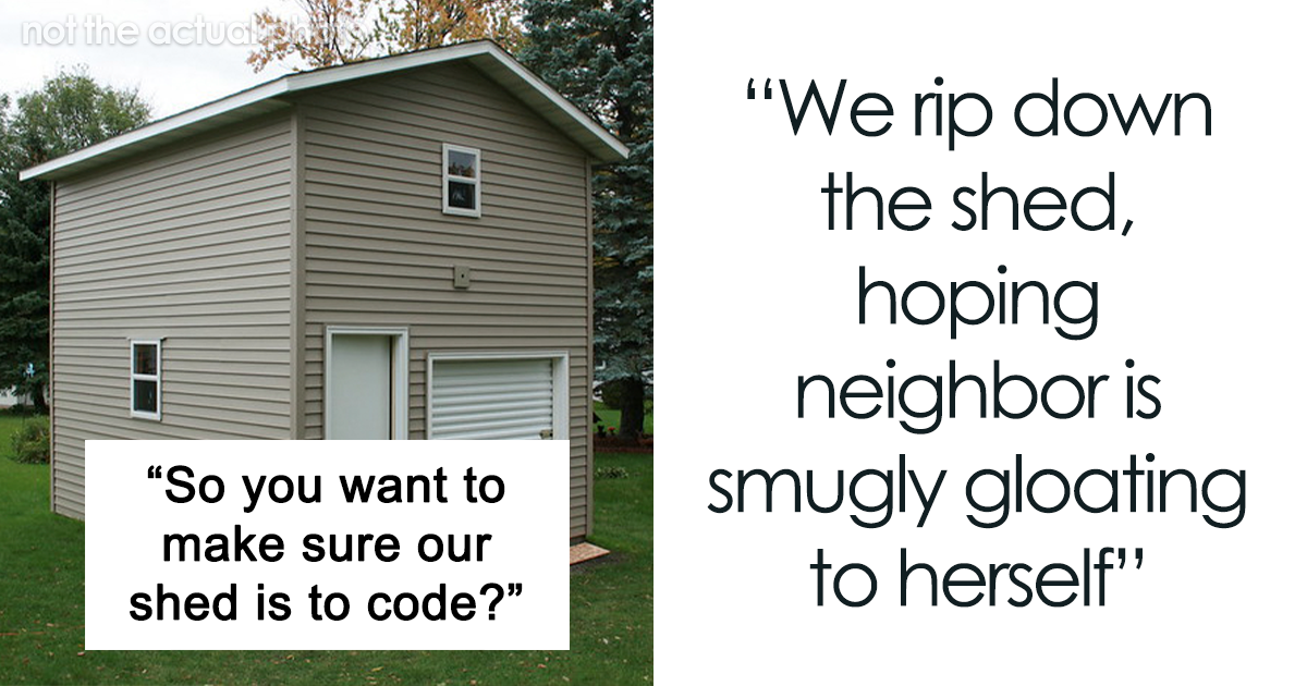 Woman Is Upset That Neighbors’ Shed Is Too Big, Calls Inspector ...