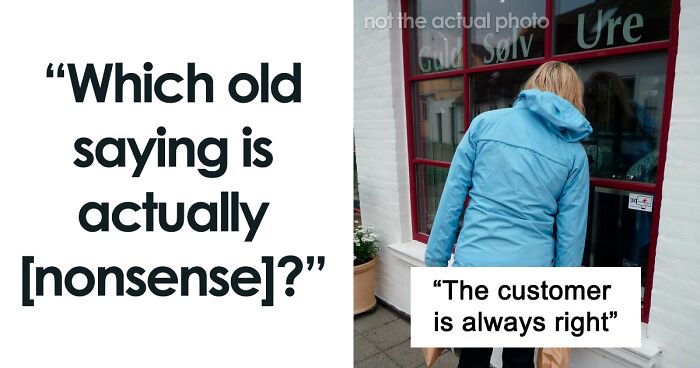 30 Wise Old Sayings That Have Totally Lost Their Meaning In The ...