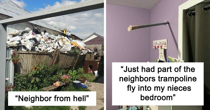 50 Jerk Neighbors Who Deserve The “Worst Neighbor Of The Year” Award