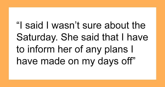 “My Boss Implied That I Need Her Permission To Do Things On My Days Off ...