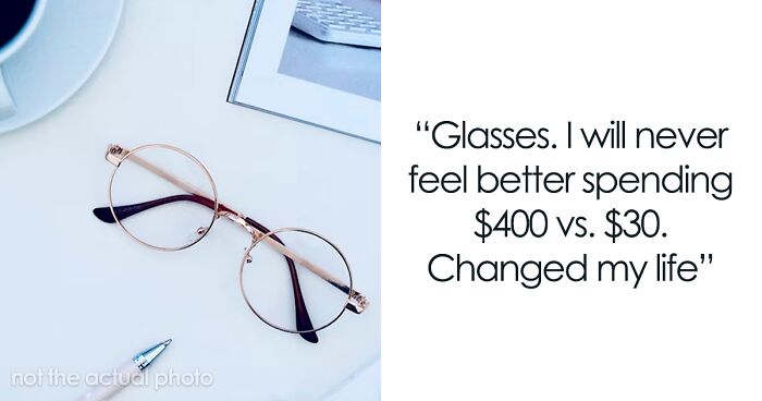 35 People Share Times They Cheaped Out On Something And Couldn’t Go ...