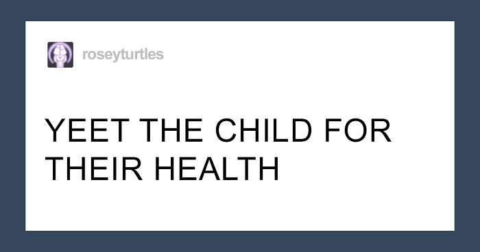 “Yeet The Child For Their Health”: Children’s Therapist Breaks Down Why ...