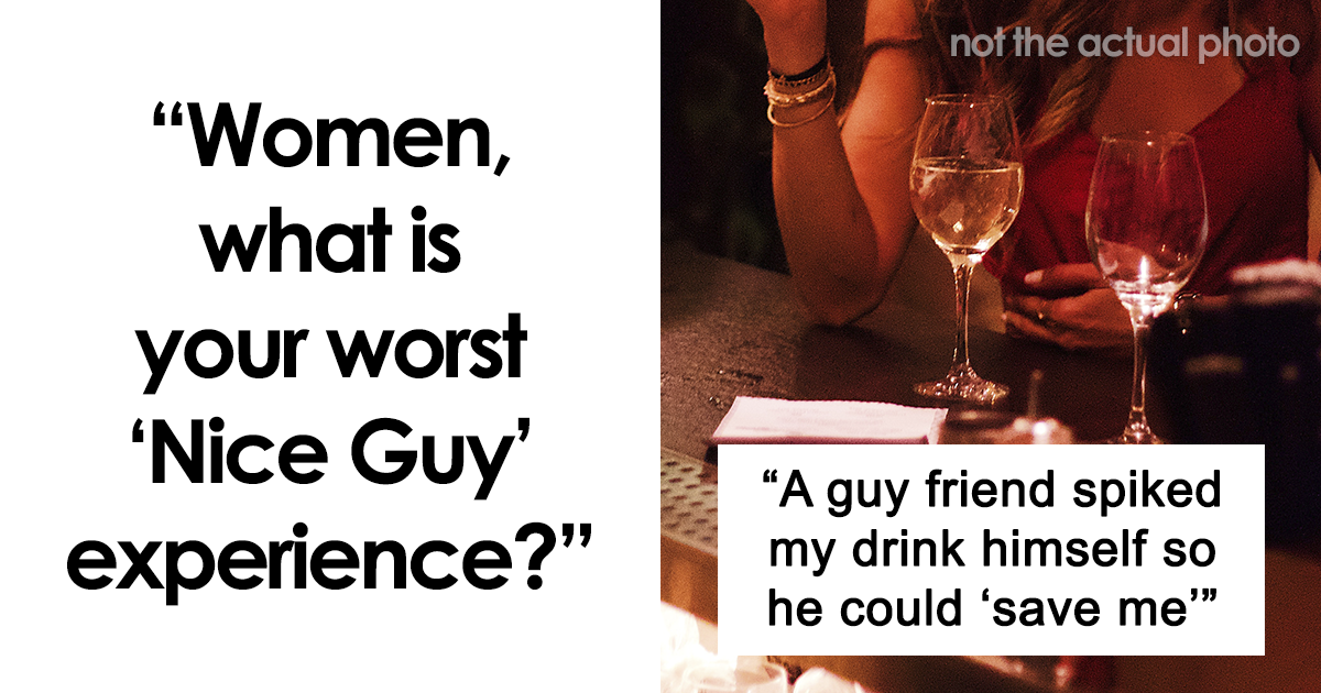 50 Women Reveal Their Worst Experiences With ‘nice Guys
