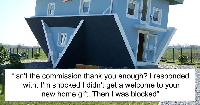 Realtor Expects A Gift After Helping To Sell His Client’s House And ...