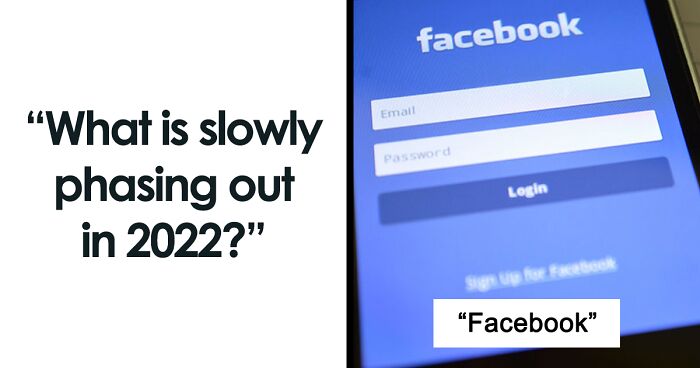 23 Things That Are Slowly Phasing Out In 2022 And Are Probably Going To ...