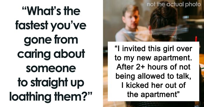 30 People Share How They Went From Loving To Hating Someone In Seconds