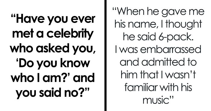 30 Times People Met Someone Famous And Had No Idea Who They Were ...