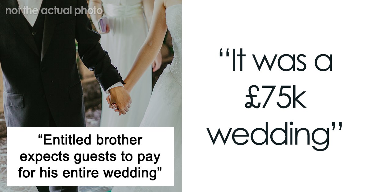 Brother Expects Guests To Pay For His Wedding, Is Shocked And Mad When ...