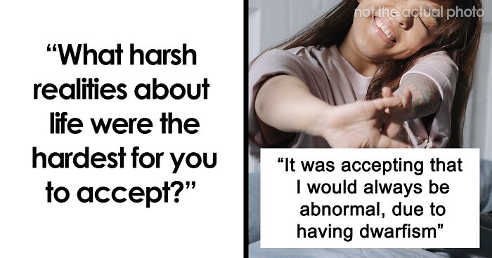 People Are Sharing Harsh Realities That No One Wants To Accept (50 ...
