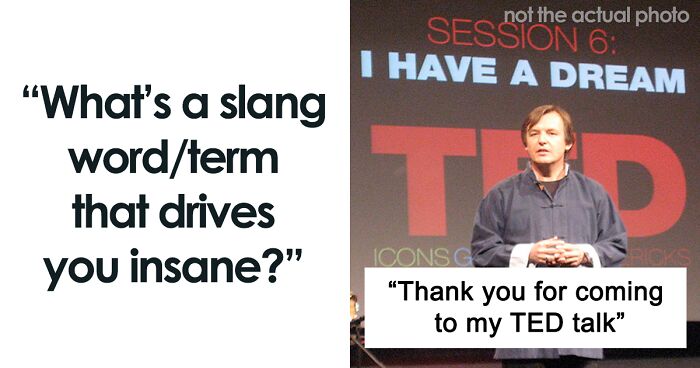 “It Hurts My Soul”: People Share 50 Slang Words They Just Can’t Stand