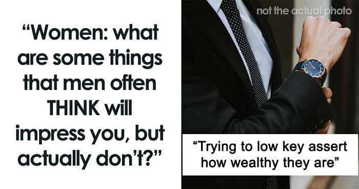 “Nothing Makes Me Lose Interest Faster”: 45 Things Men Do To Impress ...