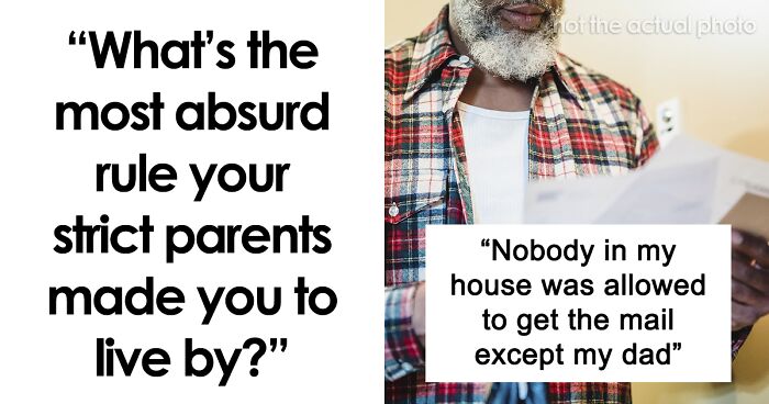 30 People Who Grew Up With Strict Parents Share The Most Absurd Rule ...