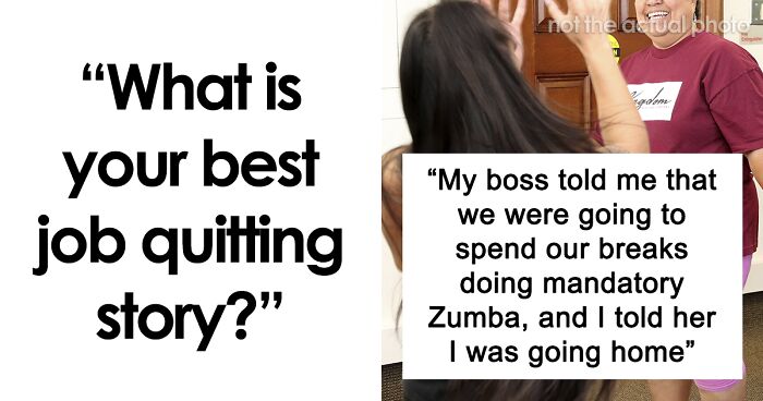 30 People Reveal What Moments At Work Made Them Quit On The Spot