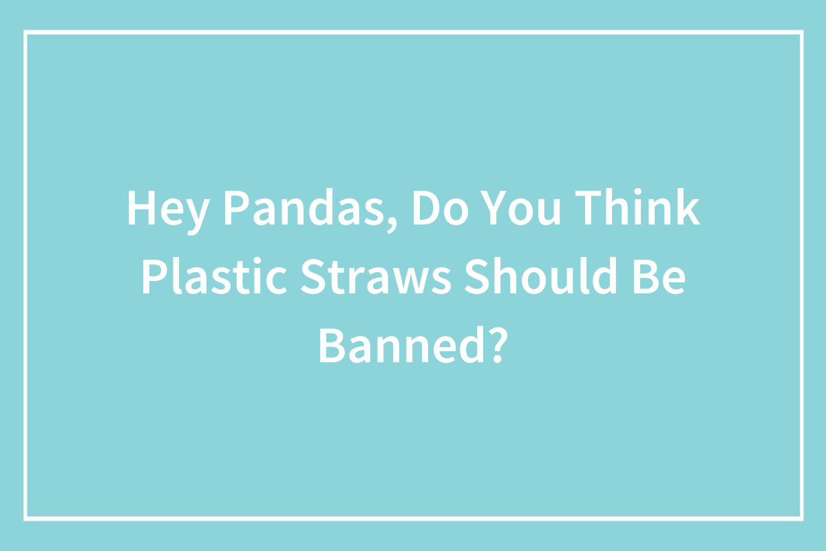 Plastic Straws Should Be Banned Article at Willie Mixon blog