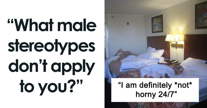 Somebody Asked Men Online “What Male Stereotypes Don’t Apply To You ...