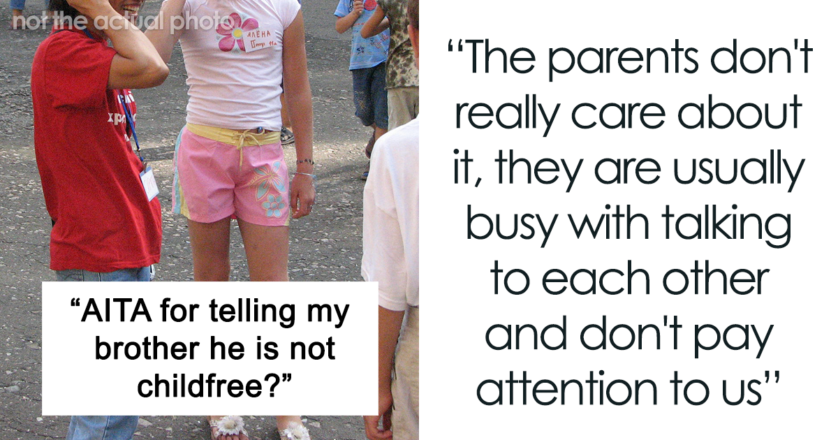 Person Wonders Whether It Was OK To Confront Their “Childfree” Sibling ...