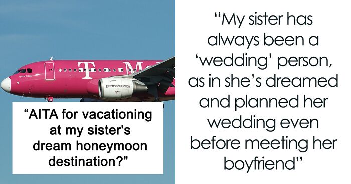 Woman Refuses To Change The Destination Of Her And Her BF’s Getaway ...