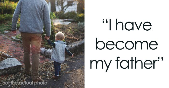“I Have Become My Father”: 30 People Share What They Swore They Would ...
