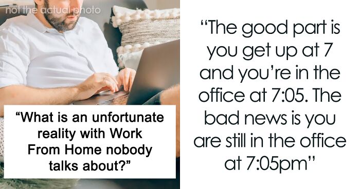 “Work From Home Can Easily Become Live At Work”: 30 People Share The ...